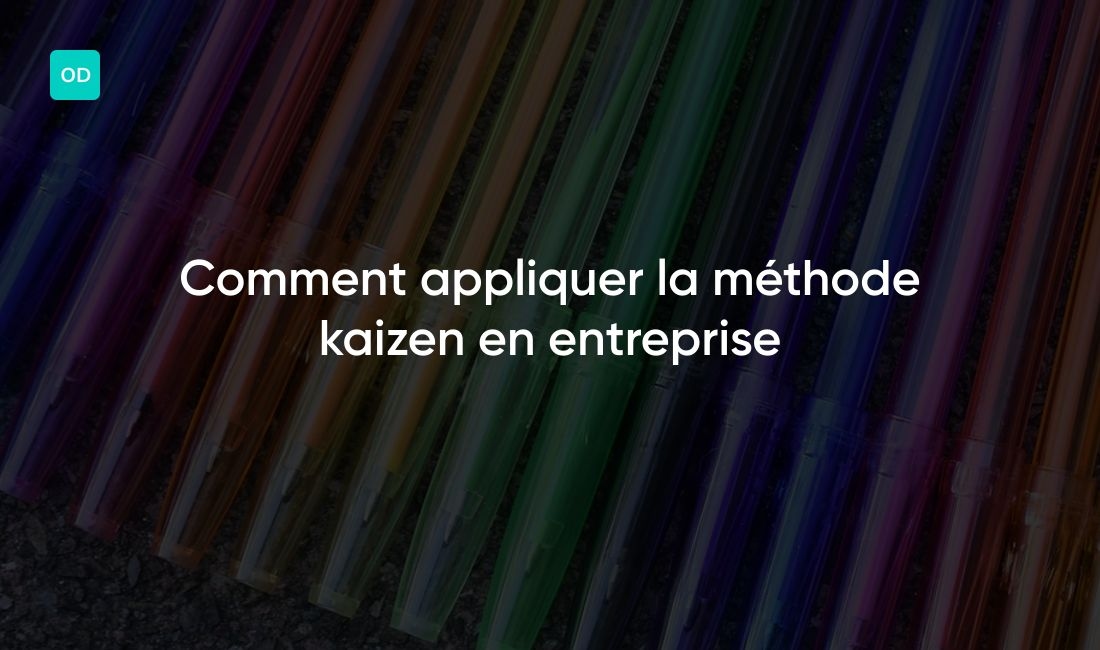 Comment appliquer la méthode kaizen en entreprise